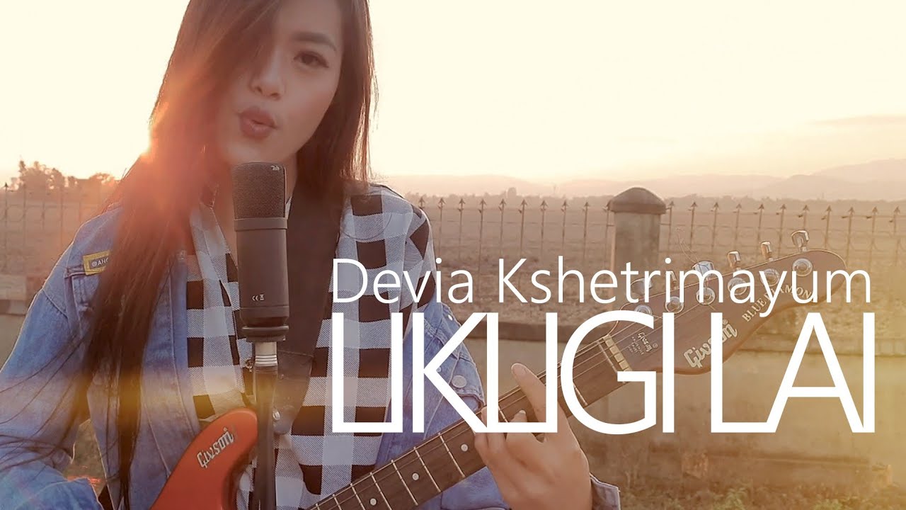 LIKLIGI LAI - Sanaton Sharma - Cover( Devia Kshetrimayum) - YouTube