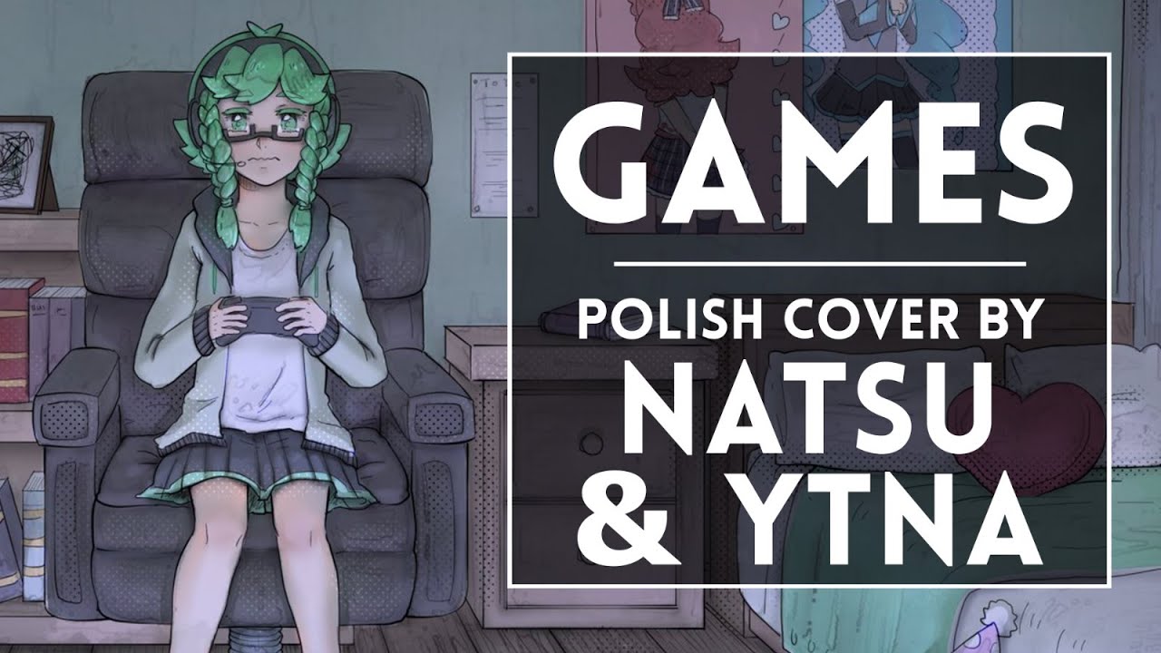 KIRA- Games (Polish cover by Natsu & Ytna) - YouTube