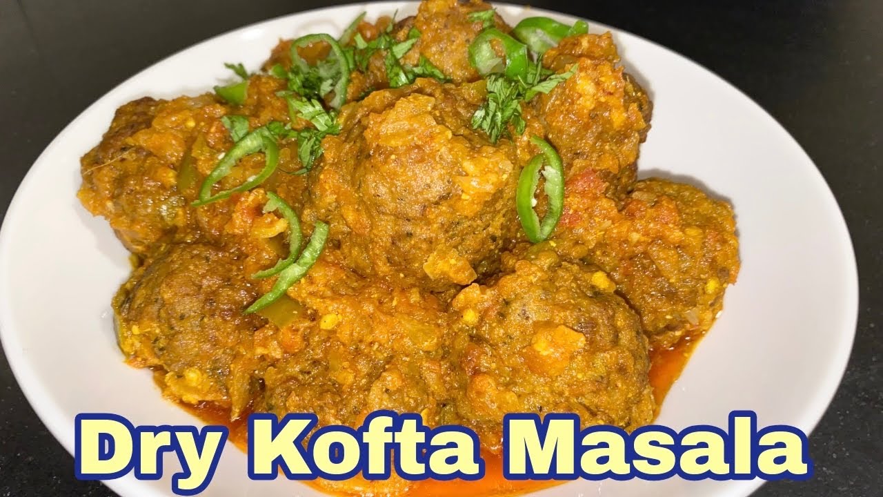 Dry Kofta Masala Recipe | Soft And Juicy Kofta | Easy To Make | Afsheen ...