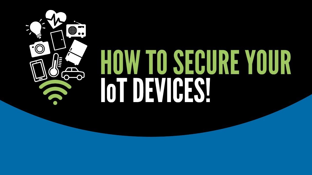 How To Secure Your Iot Devices Youtube