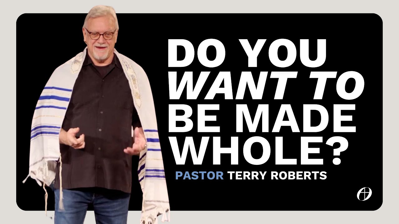 Do You Want To Be Made Whole | Pastor Terry Roberts - YouTube