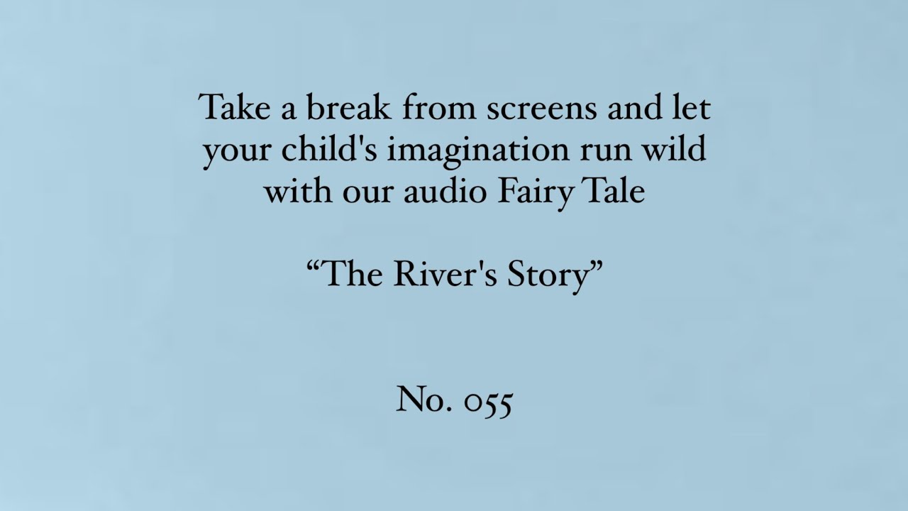 AUDIO FARIY TALE I The River's Story I Let your child's imagination run ...