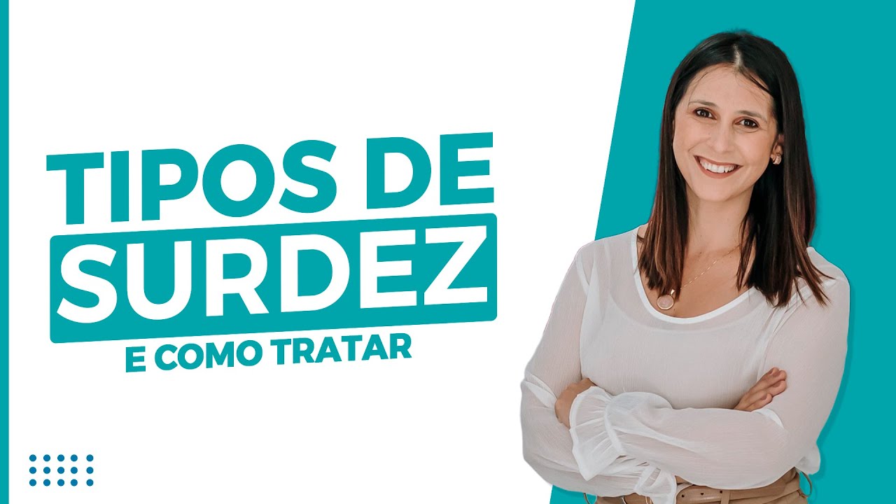 TIPOS DE SURDEZ | Tipos de Perda Auditiva e Como Tratá-las - YouTube