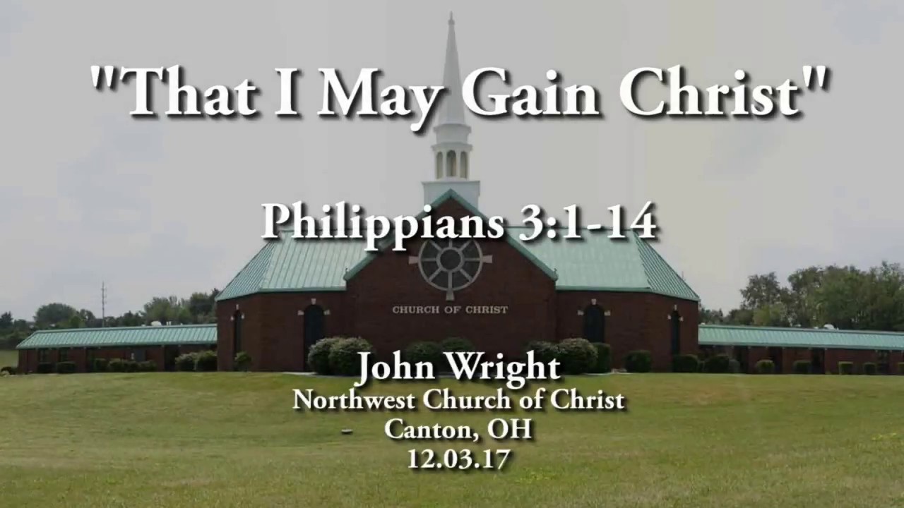 "That I May Gain Christ" | Philippians 3:1-14 | John Wright - YouTube