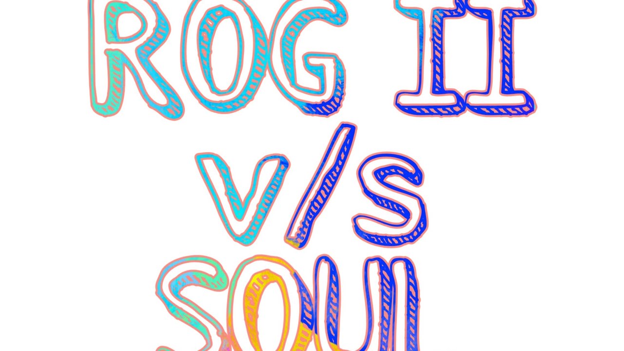 ROG II v/s SOUL - YouTube