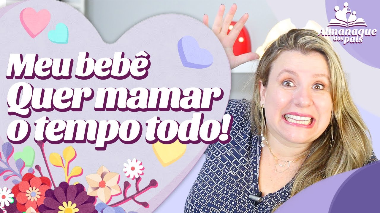 MEU BEBÊ QUER MAMAR O TEMPO TODO! | Porque fazem isso, e dicas para ...