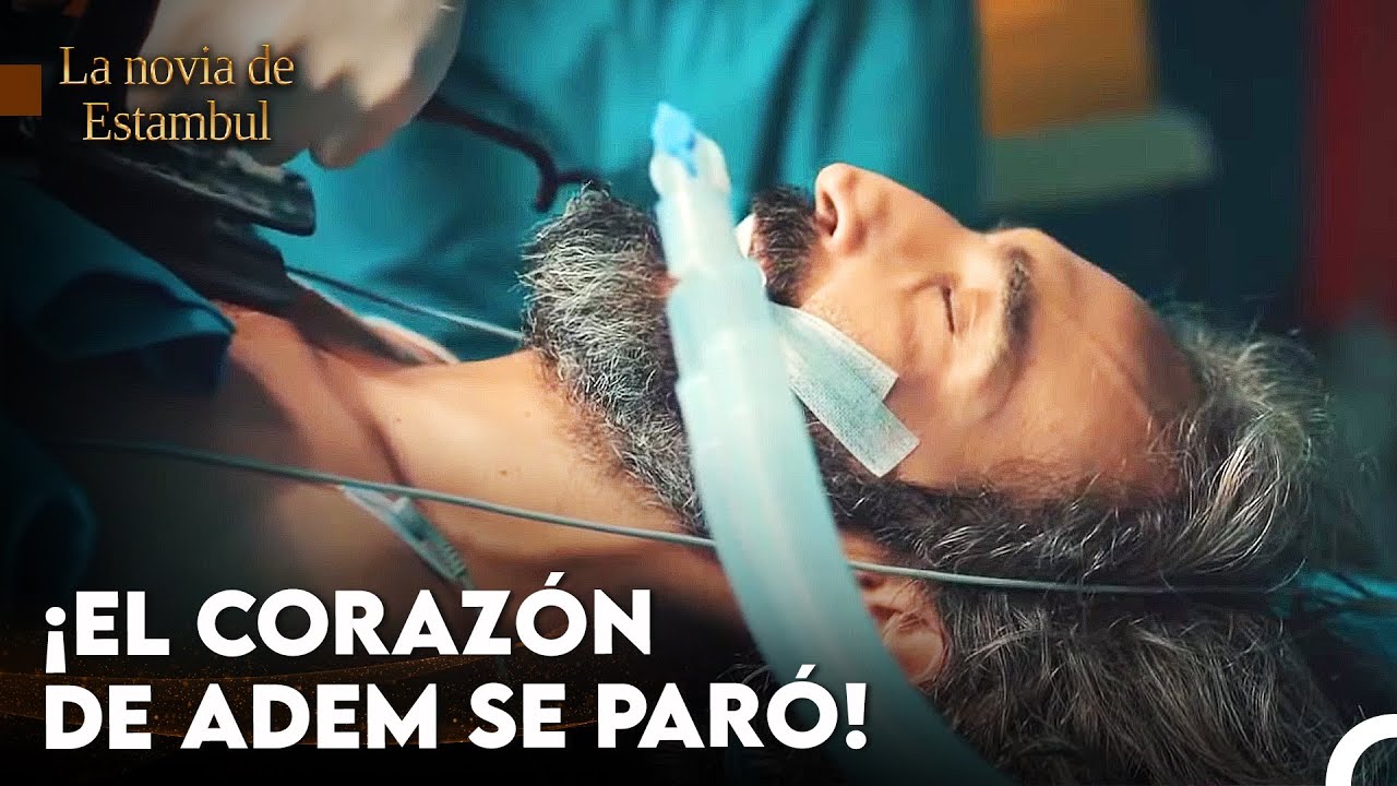 El Corazón De Adem Se Para Durante La Operación - La novia de Estambul ...