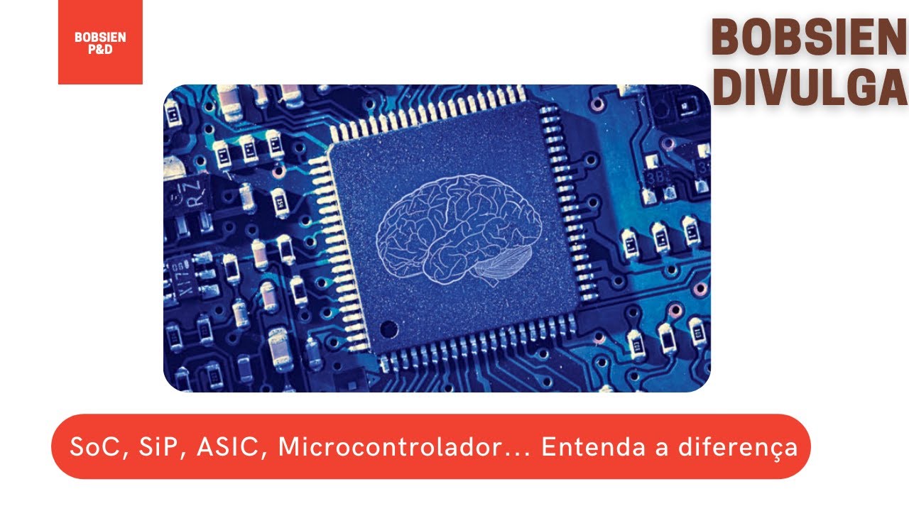 Bobsien Divulga 22 - SoC, SiP, ASIC?? Explica direito o que é isso!!! - YouTube