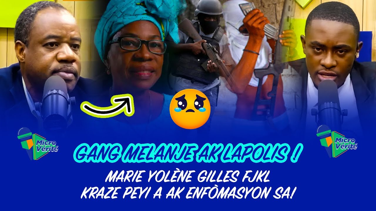MARIE YOLENE GILLES FJKL KRAZE PEYI A AK ENFOMASYON SA, GANG MELANJE AK ...