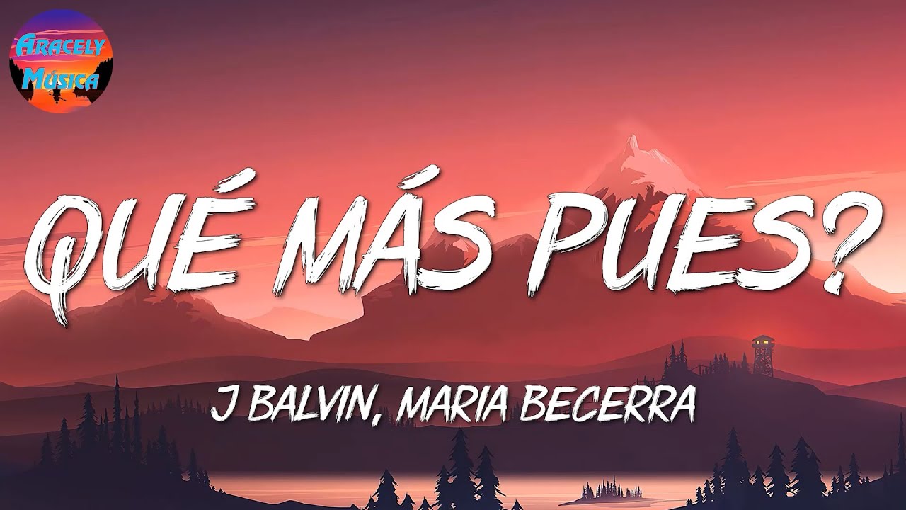 J Balvin, Maria Becerra - Qué Más Pues (Letra\Lyrics) - YouTube