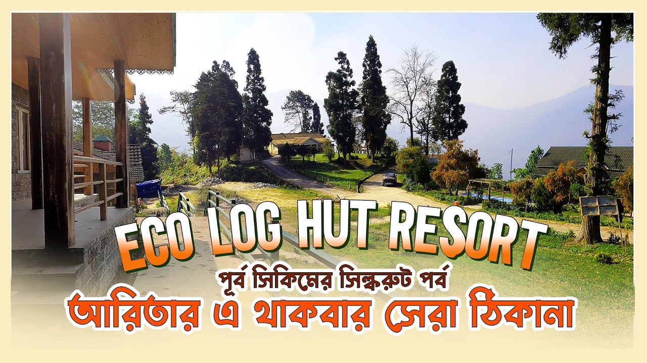 Eco Log Hut Resort Aritar, East Sikkim | Aritar Homestay, Silk Route ...