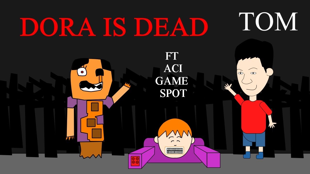 Dora is DEAD FT @acigamespot - YouTube
