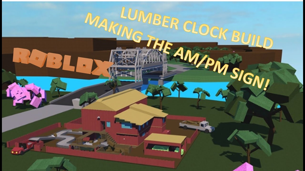 Roblox Lumber Tycoon 2 | Clock Building! | AM/PM SIGN DONE! - YouTube