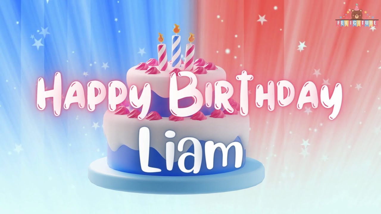 Happy Birthday to You Liam • Cumpleaños Feliz Liam 🎂 Song with Name ...
