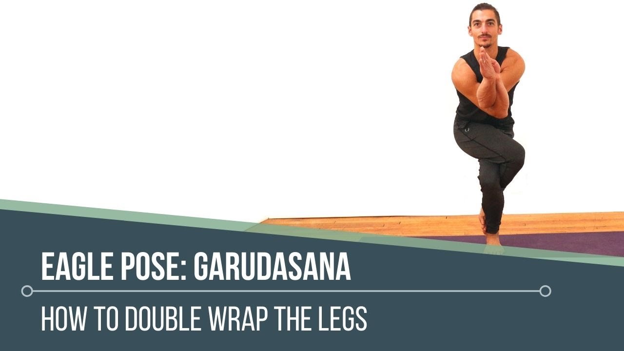 Eagle Pose: 1 Action to Unlock The Double Wrapped Legs - YouTube