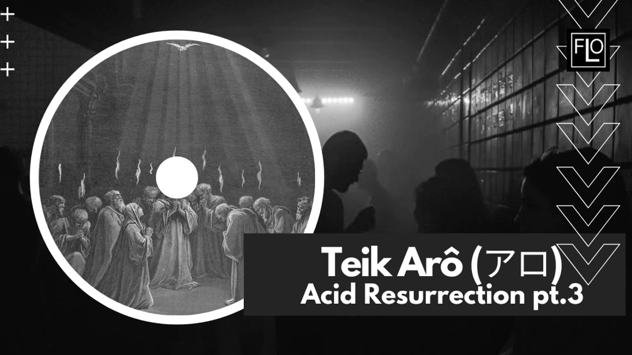 Teik Arô (アロ) - Acid Resurrection pt.3 - YouTube
