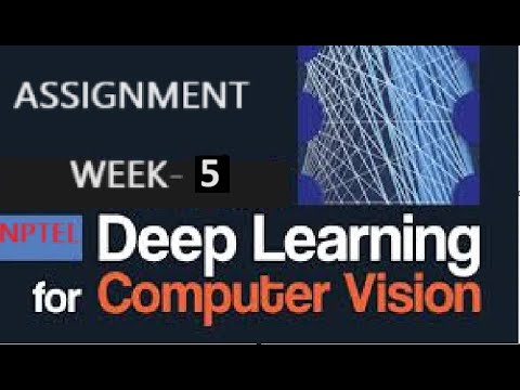 Deep Learning for Computer Vision week-5 Assignment solution 2024 | NPTEL - YouTube