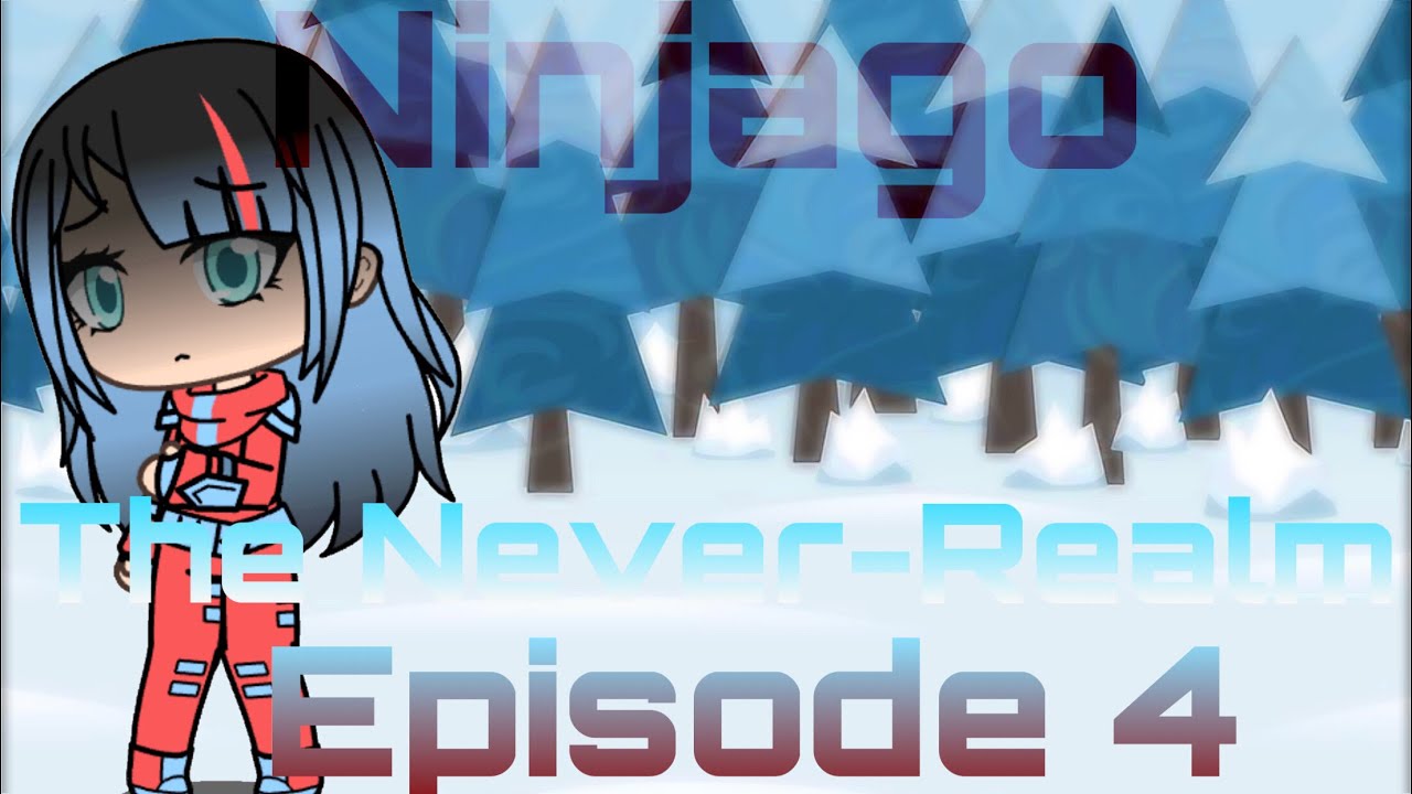 Ninjago || The Never-Realm—Episode 4 || A Ninjago Gacha-Life Series ...
