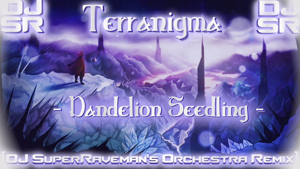 Terranigma - Dandelion Seedling [DJ SuperRaveman's Orchestra Remix ...