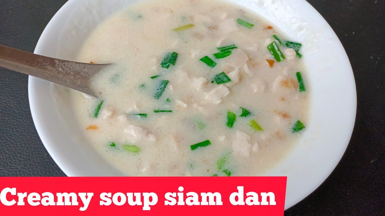 Creamy soup siam dan // Chicken creamy soups recipe - YouTube