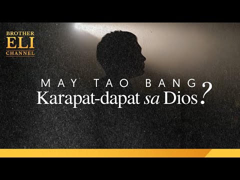 May tao bang karapat-dapat sa Dios? | Brother Eli Channel
