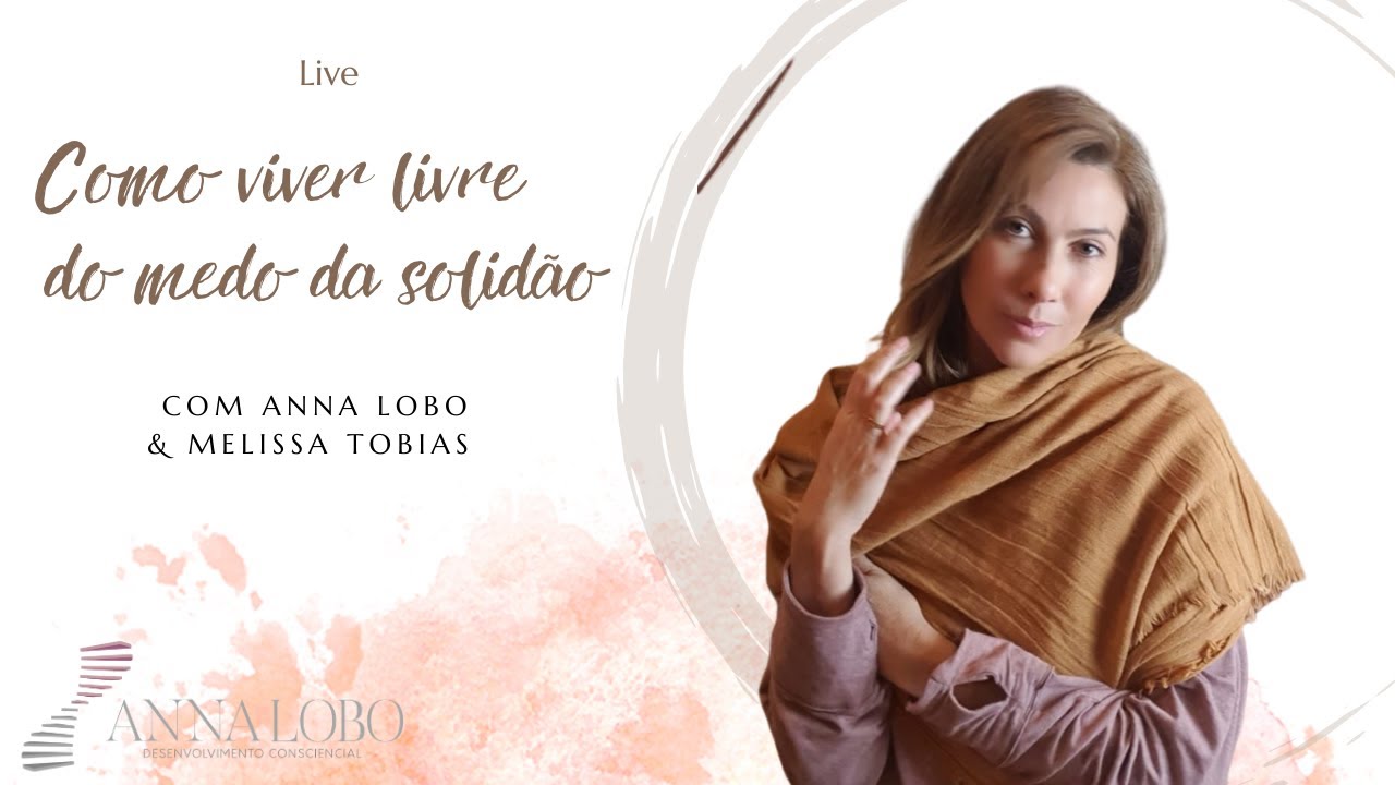 Como viver livre do medo da SOLIDÃO - Live com Melissa Tobias | ANNA ...