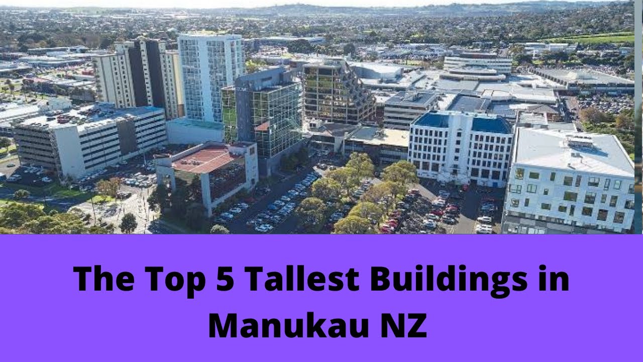 The Top 5 Tallest Buildings in Manukau New Zealand - YouTube