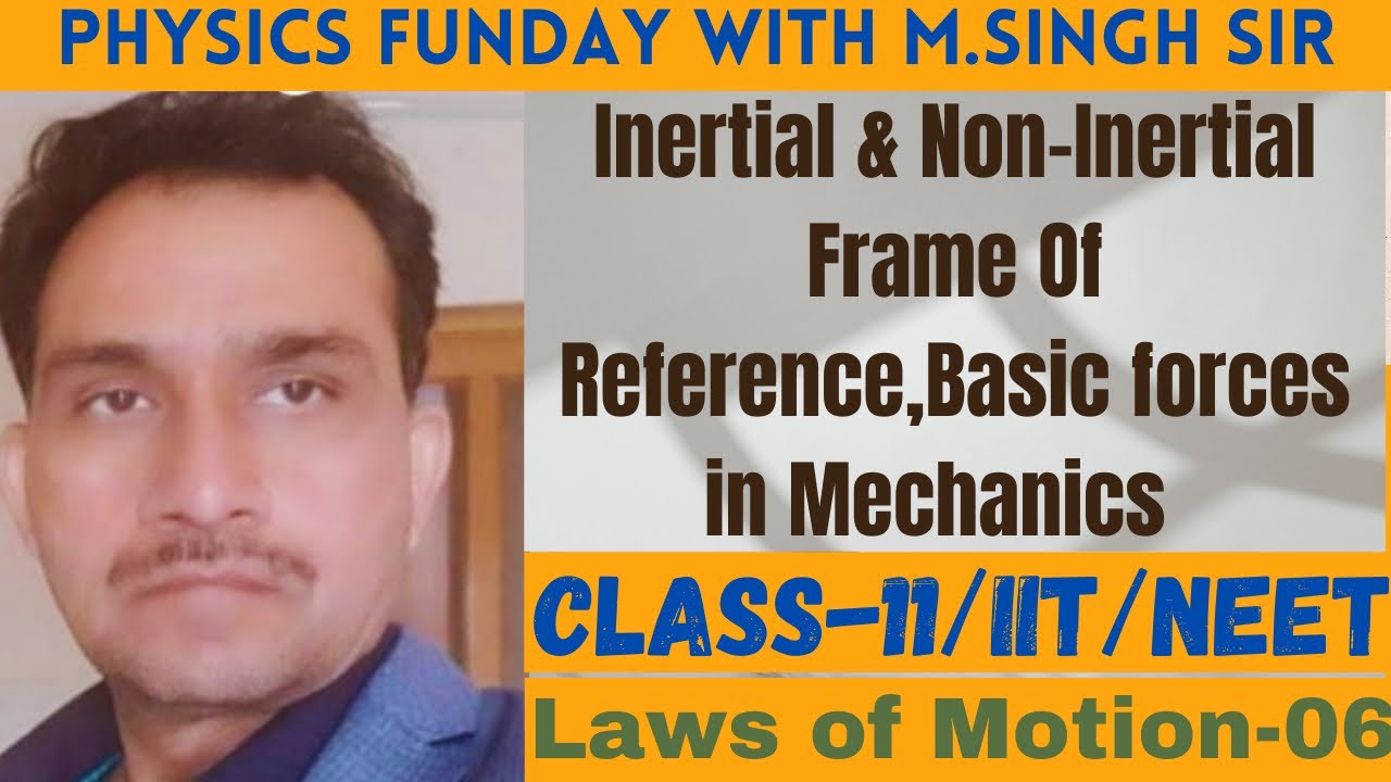 LAWS OF MOTION 06 Frame Of Reference Common Forces In Mechanics LAWS OF MOTION 06 Frame Of Reference Common Forces In Mechanics