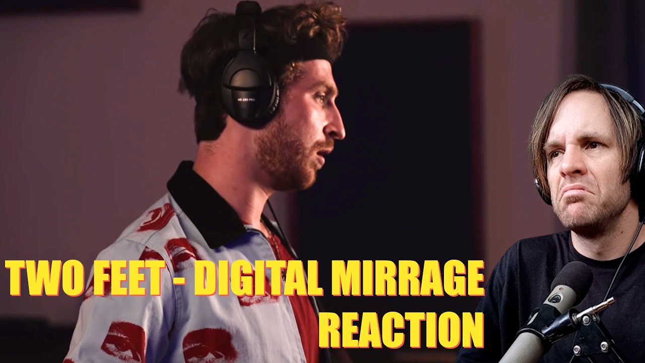 Two Feet - Digital Mirage /// 1ST TIME REACTION - YouTube