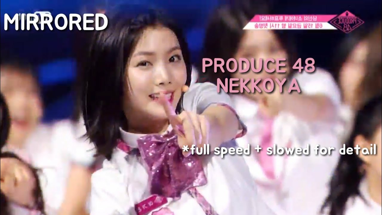 [MIRRORED] PRODUCE 48 PICK ME (NEKKOYA) PERFORMANCE - YouTube
