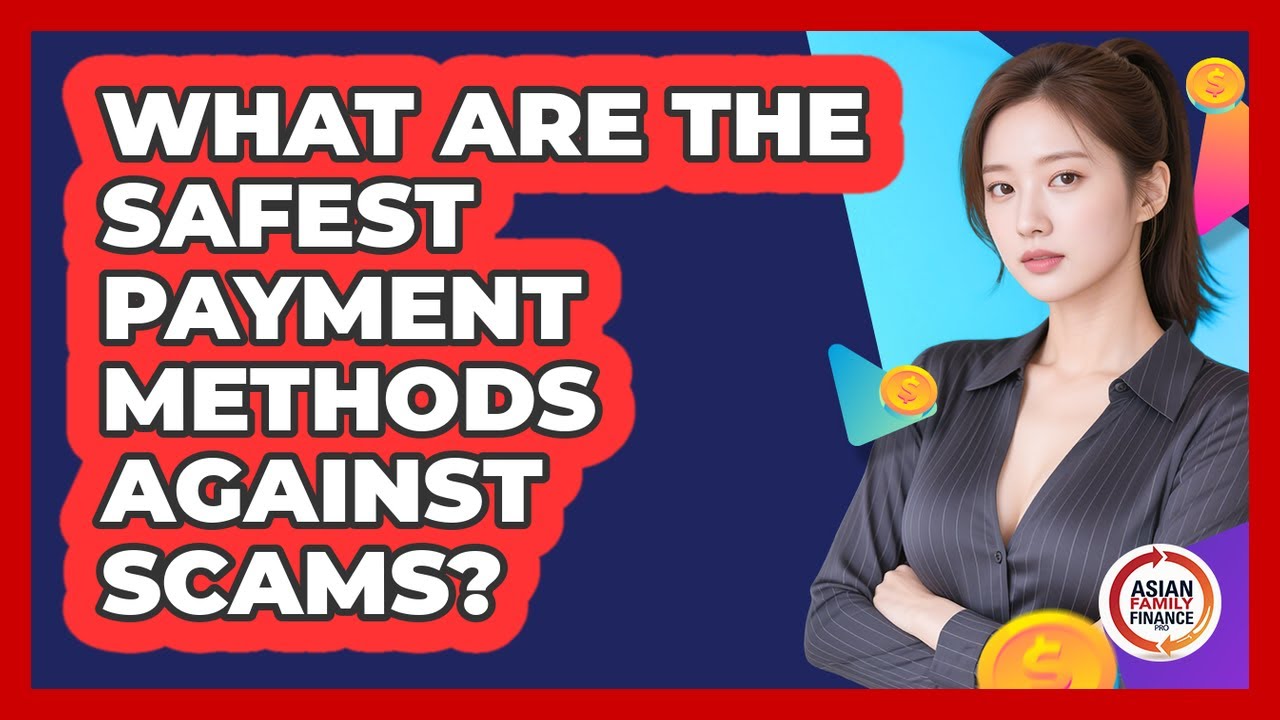 What Are The Safest Payment Methods Against Scams? - YouTube