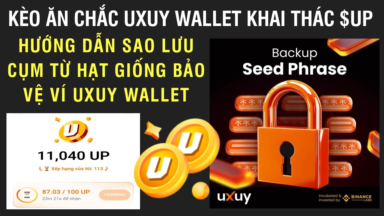KÈO ĂN CHẮC UXUY WALLET KHAI THÁC $UP HƯỚNG DẪN SAO LƯU CỤM TỪ HẠT ...