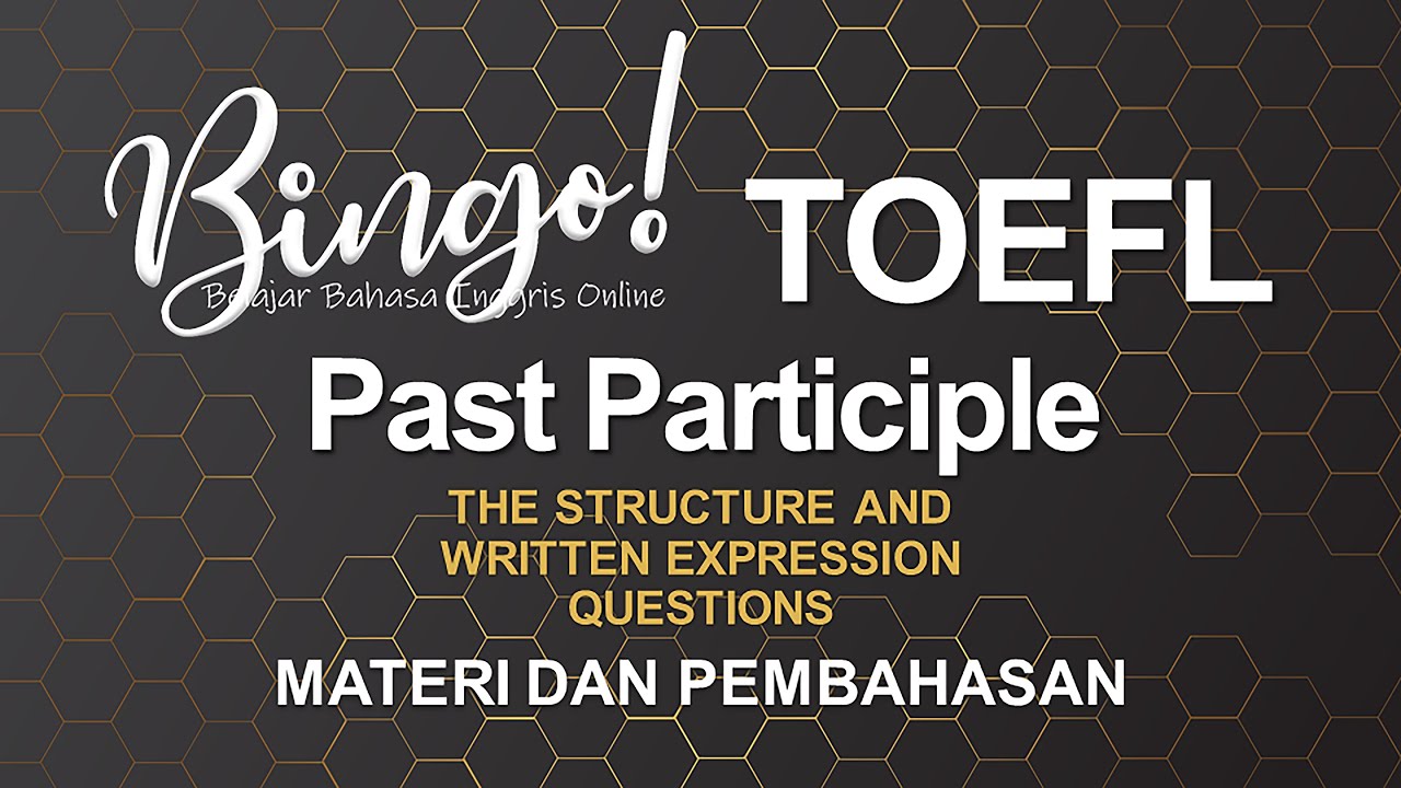 TOEFL Structure (Past Participle) | Materi & Pembahasan - Belajar ...