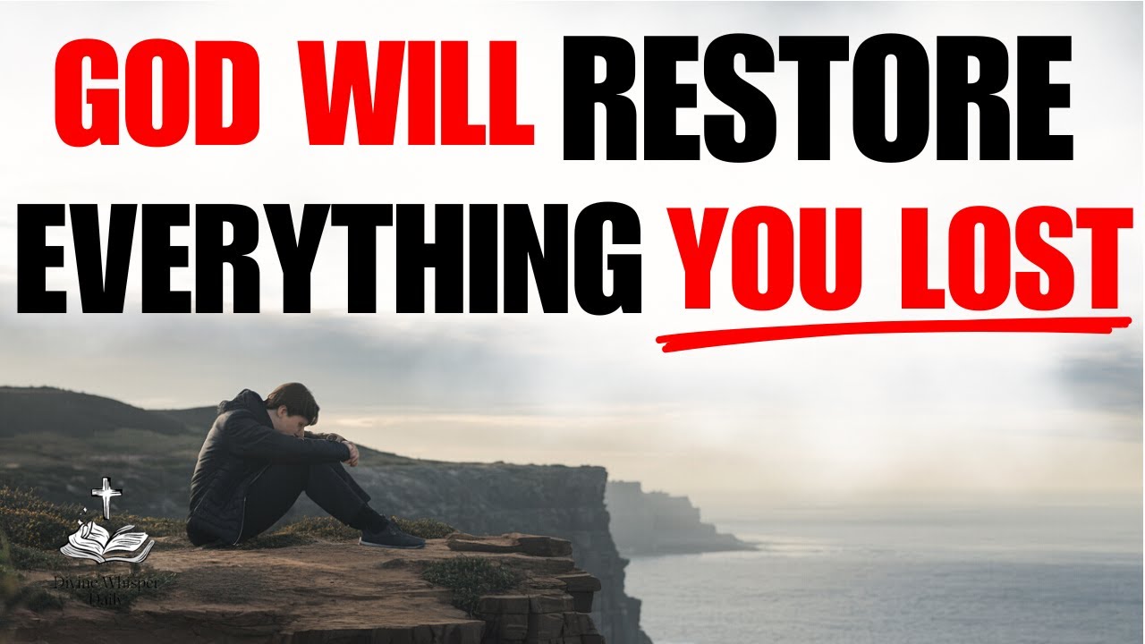 God Will Restore Everything You Lost – A Powerful Prayer for ...