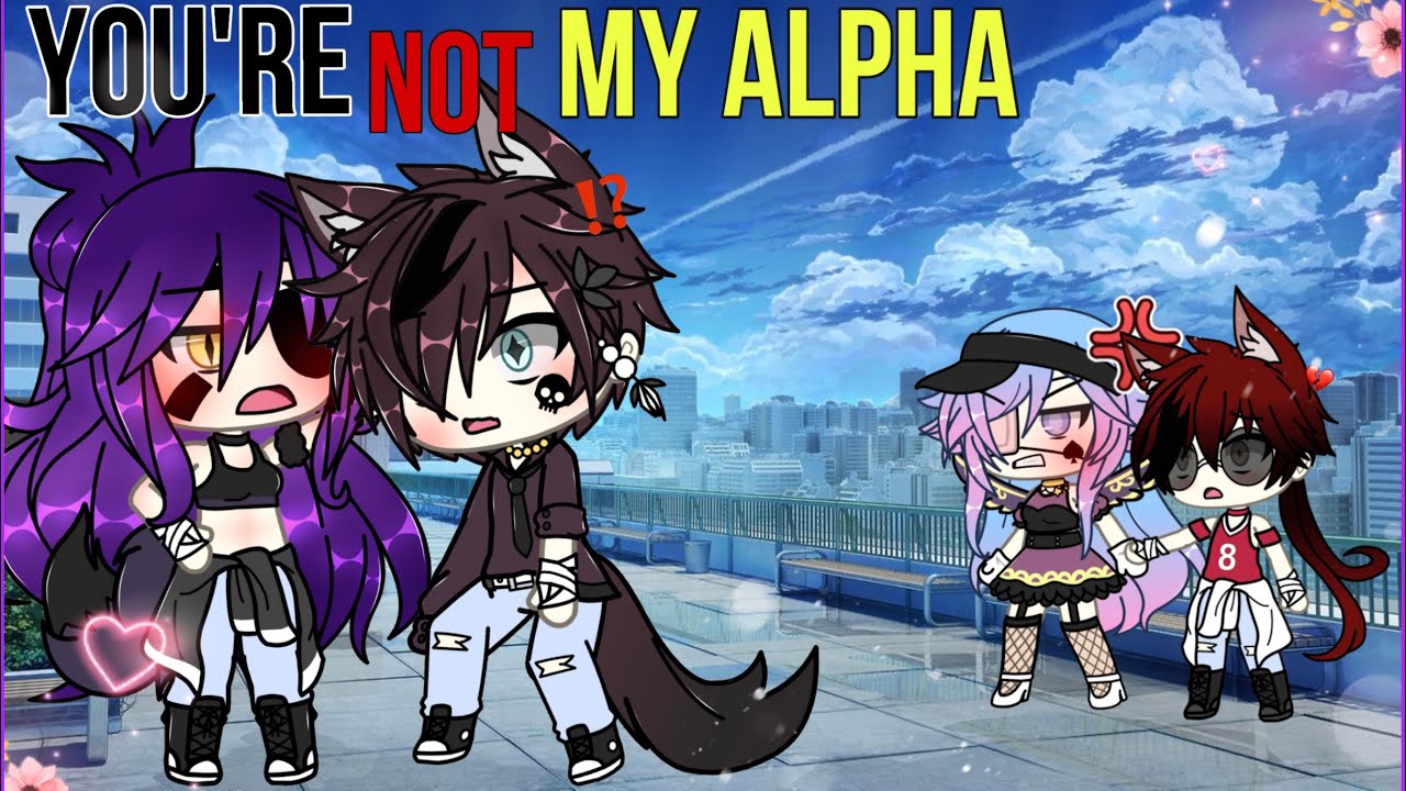 👿~You’re NOT my alpha!~🤬 [GLMM] -GACHA- Gachalife mini movie 🍿 ...