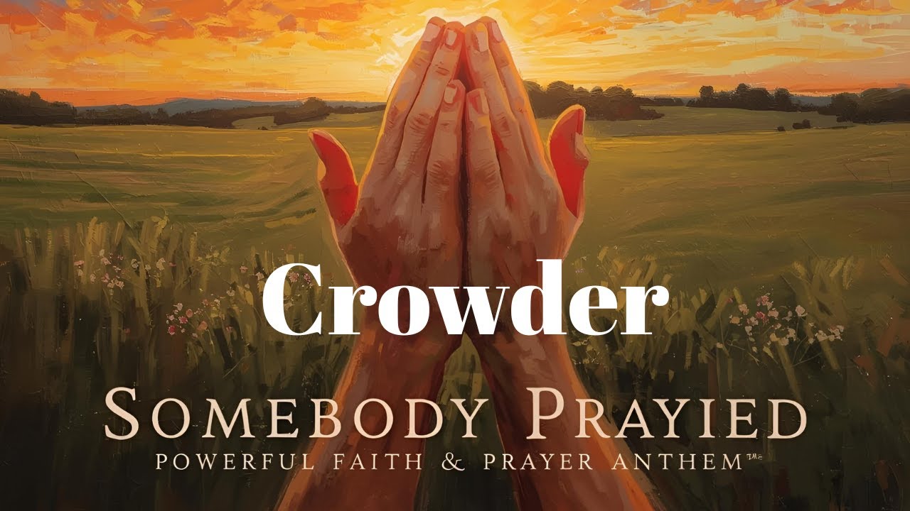 Crowder – Somebody Prayed (Official Music Video) | Powerful Faith ...