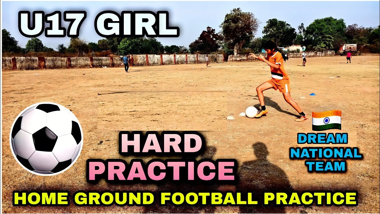 U17 Girl hard practice | Home ground football practice | Dream National ...
