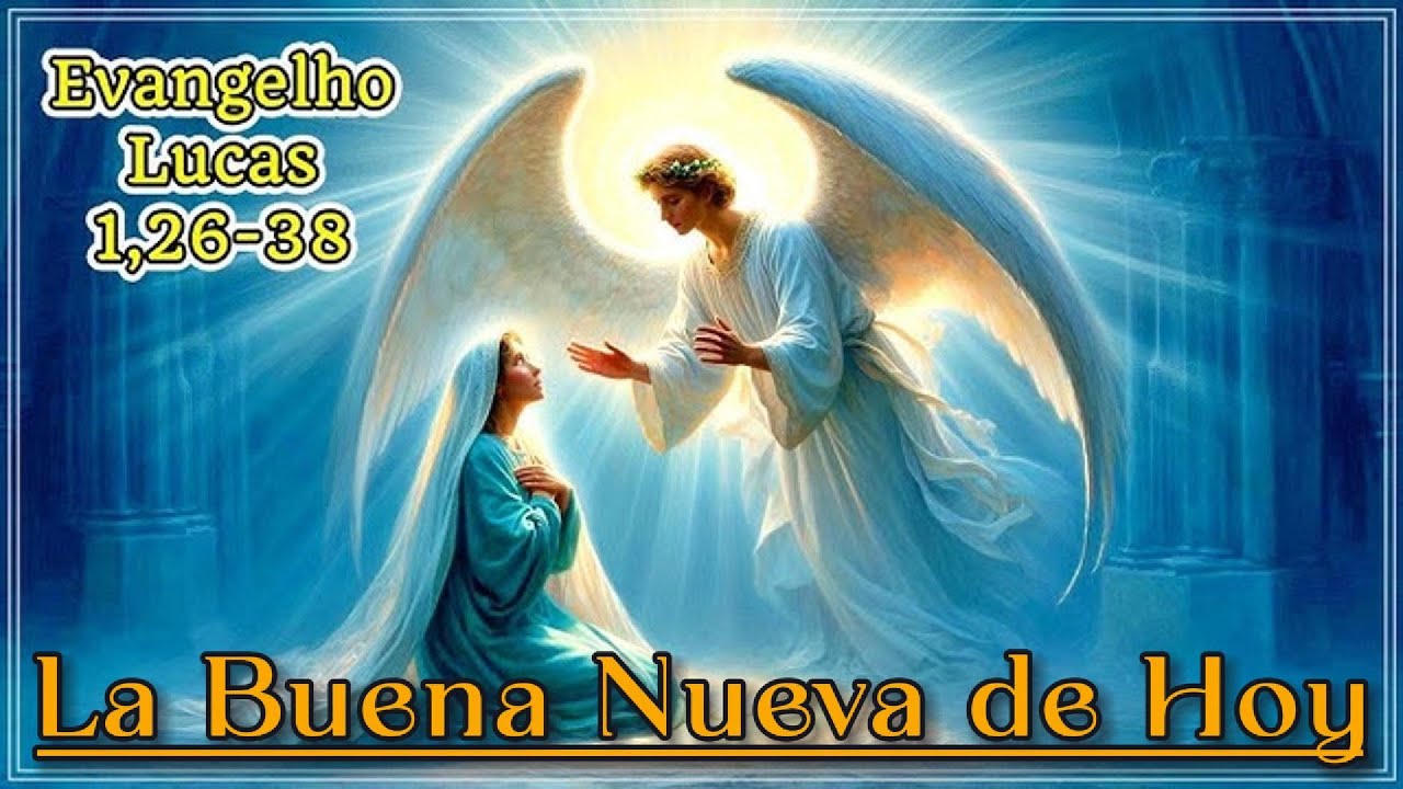 La Buena Nueva de Hoy, diciembre 20, Lucas 1, 26-38. - YouTube