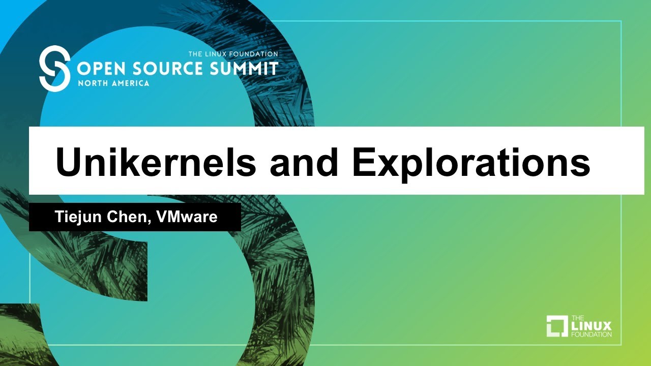 Unikernels and Explorations - Tiejun Chen, VMware - YouTube