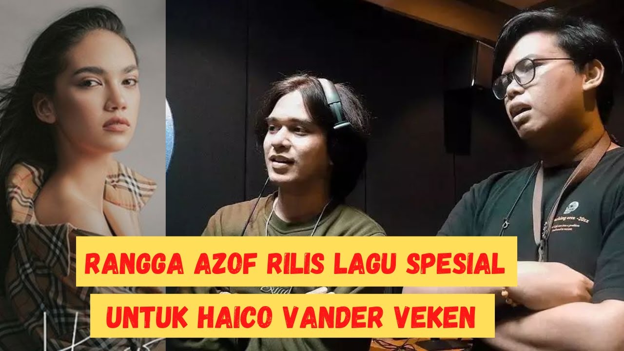 Sweet !!! Rangga Azof Rilis Lagu Spesial Untuk Haico Vander Veken - YouTube