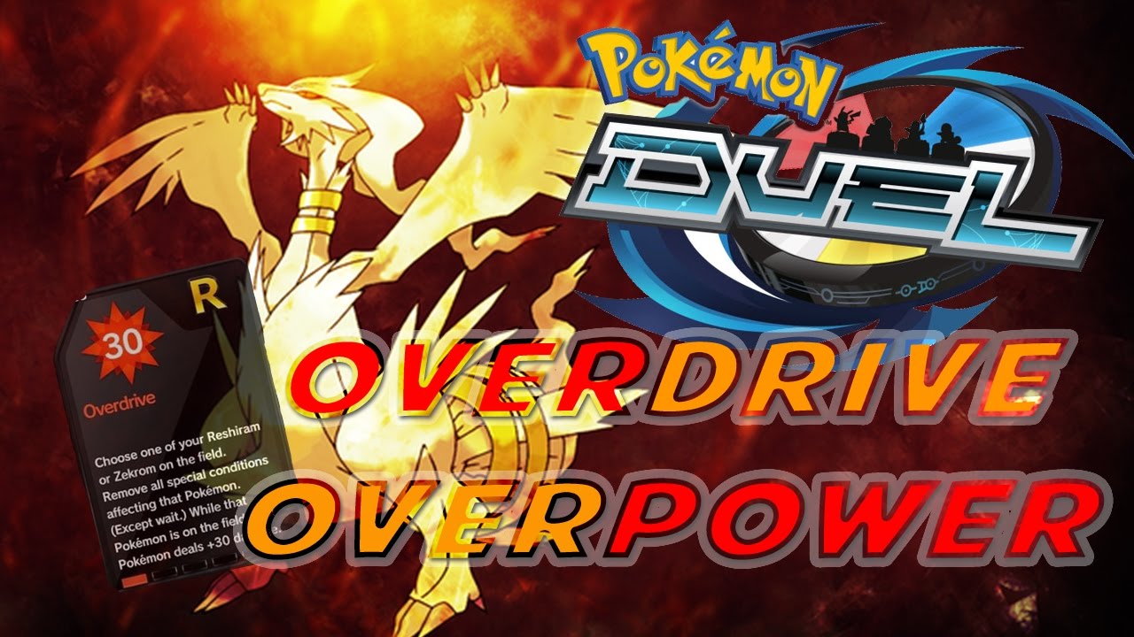 RESHIRAM + OVERDRIVE = OVERPOWER!!!!! ADDIZIONI DI POKEMON DUEL ...
