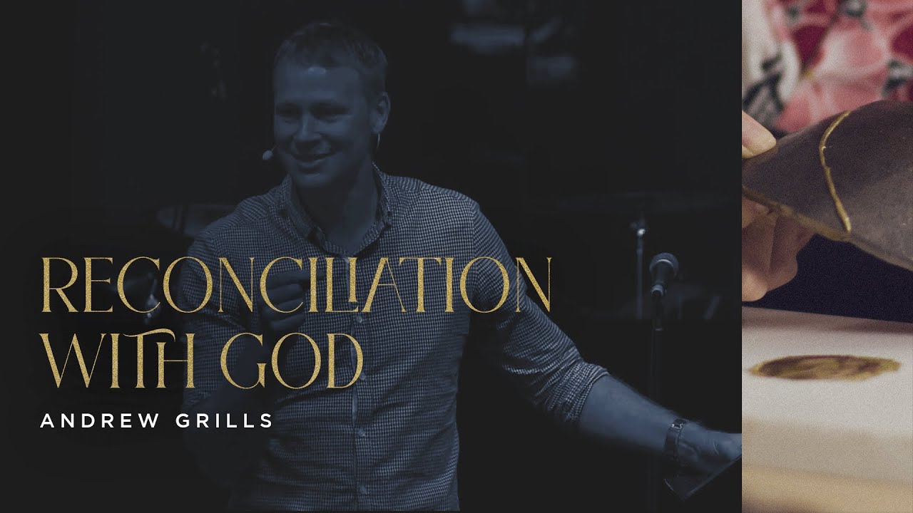 Reconciliation with God | Andrew Grills - YouTube