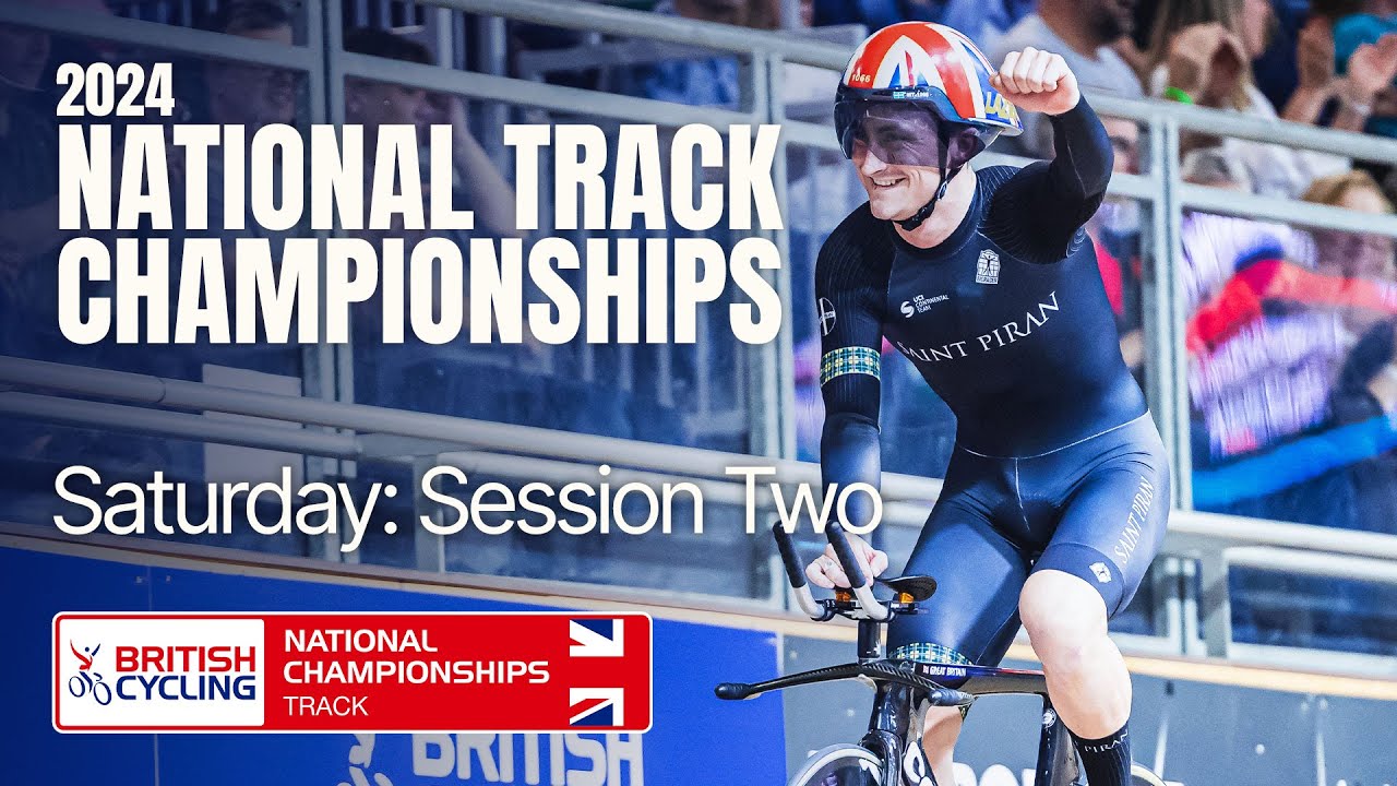 LIVE | 2024 British National Track Championships - Saturday: Session ...