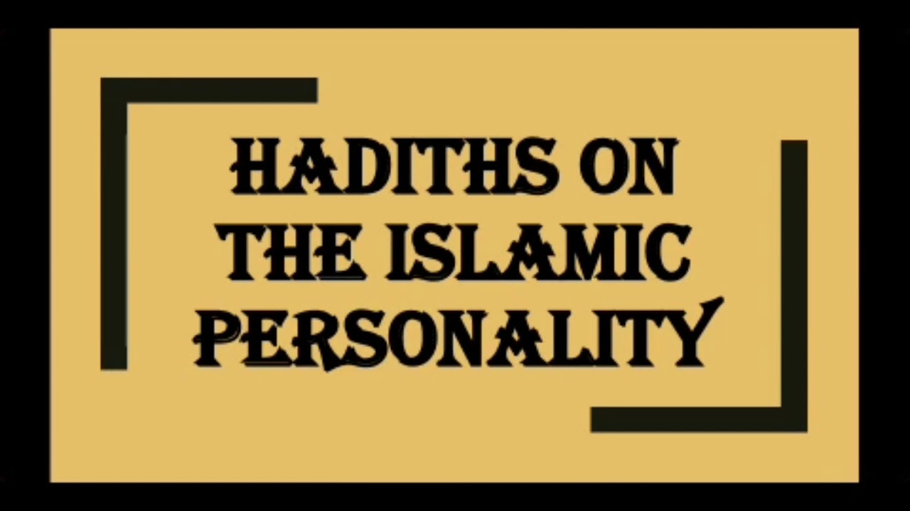 Hadiths on Islamic personality - YouTube
