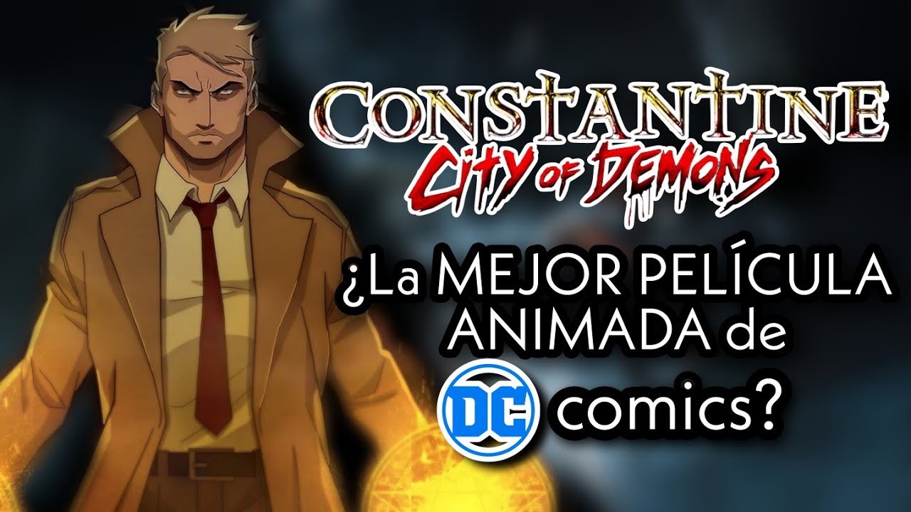 Constantine City of demons: LA MEJOR PELÍCULA ANIMADA de DC comics - YouTube