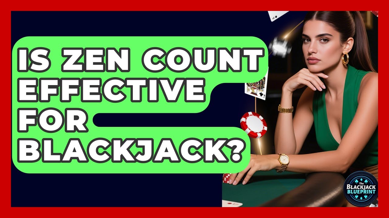 Is Zen Count Effective For Blackjack? - The Blackjack Blueprint - YouTube