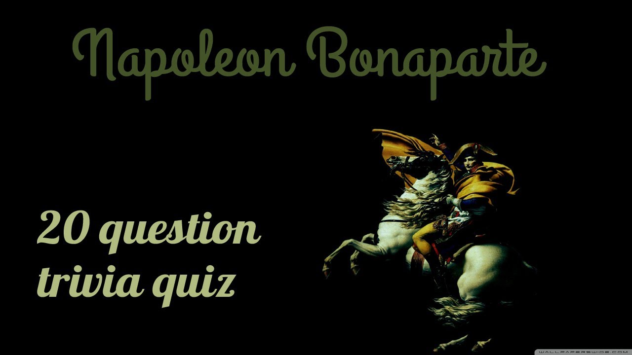 Napoleon Bonaparte Trivia - 20 Questions about the Little Corporal ...