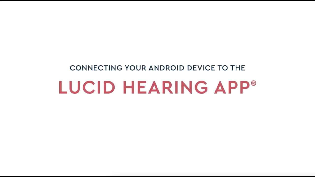 Lucid Hearing App® Connectivity Guide for Android | Lucid Hearing - YouTube