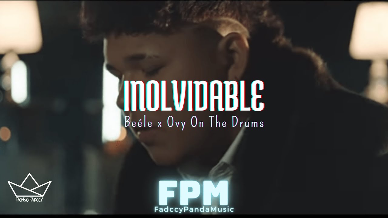 Beéle x Ovy On The Drums - inolvidable (Letra/Lyrics) - YouTube