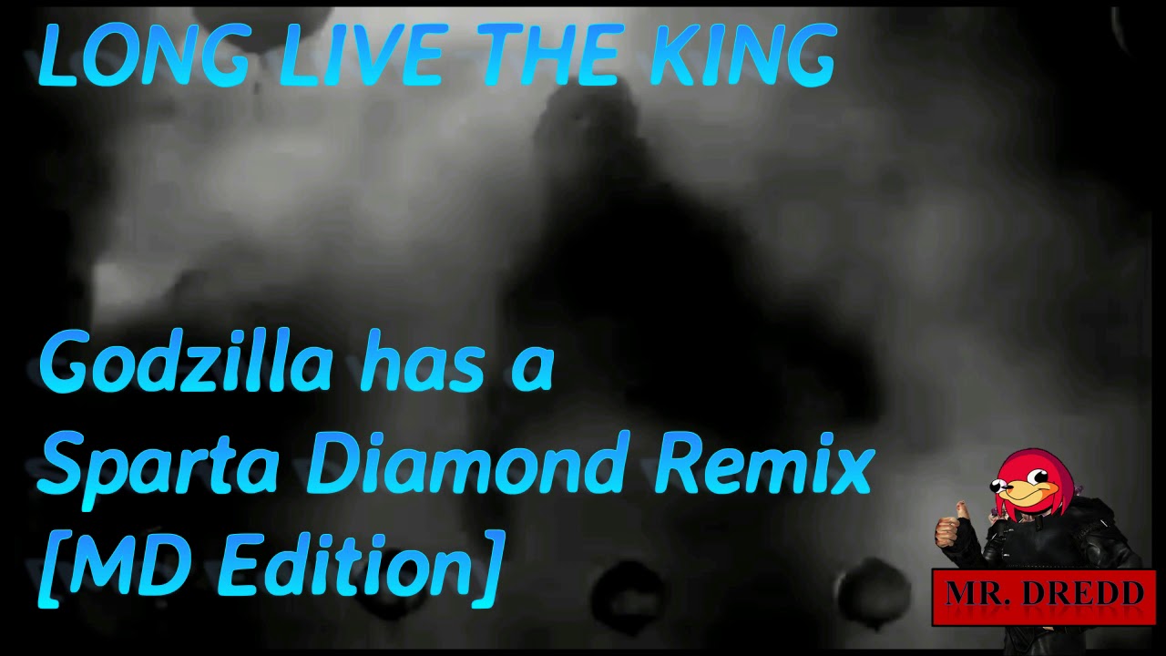 [My First Sparta Remix] Godzilla has a Sparta Diamond Remix [MD Edition ...